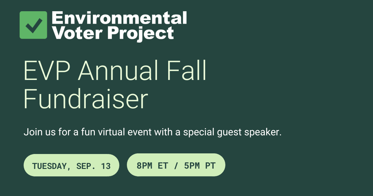 EVP Annual Fall Fundraiser | Environmental Voter Project