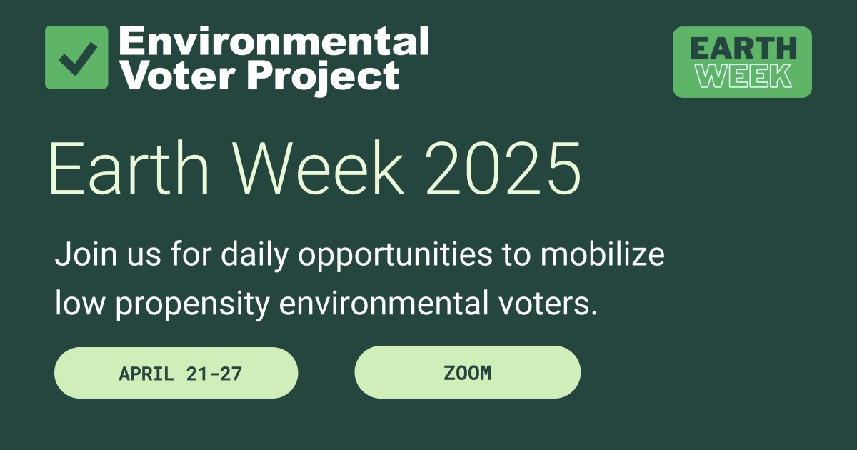 Join EVP for Earth Week 2025 | Environmental Voter Project