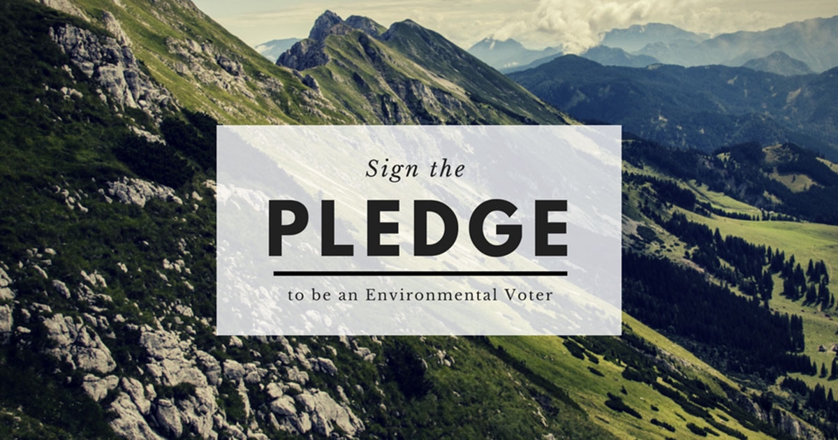 Sign the pledge: I will vote in every election! | Environmental Voter ...
